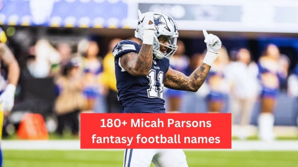 180+ Micah Parsons fantasy football names (Unique, amazing, attractive ...